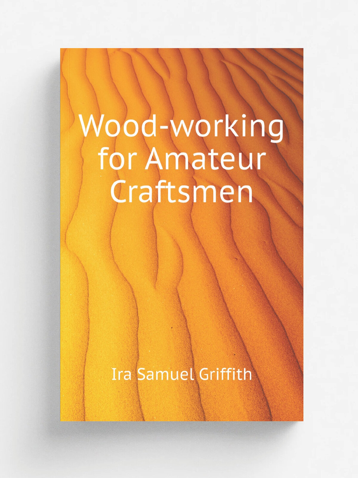 Wood-working for Amateur Craftsmen