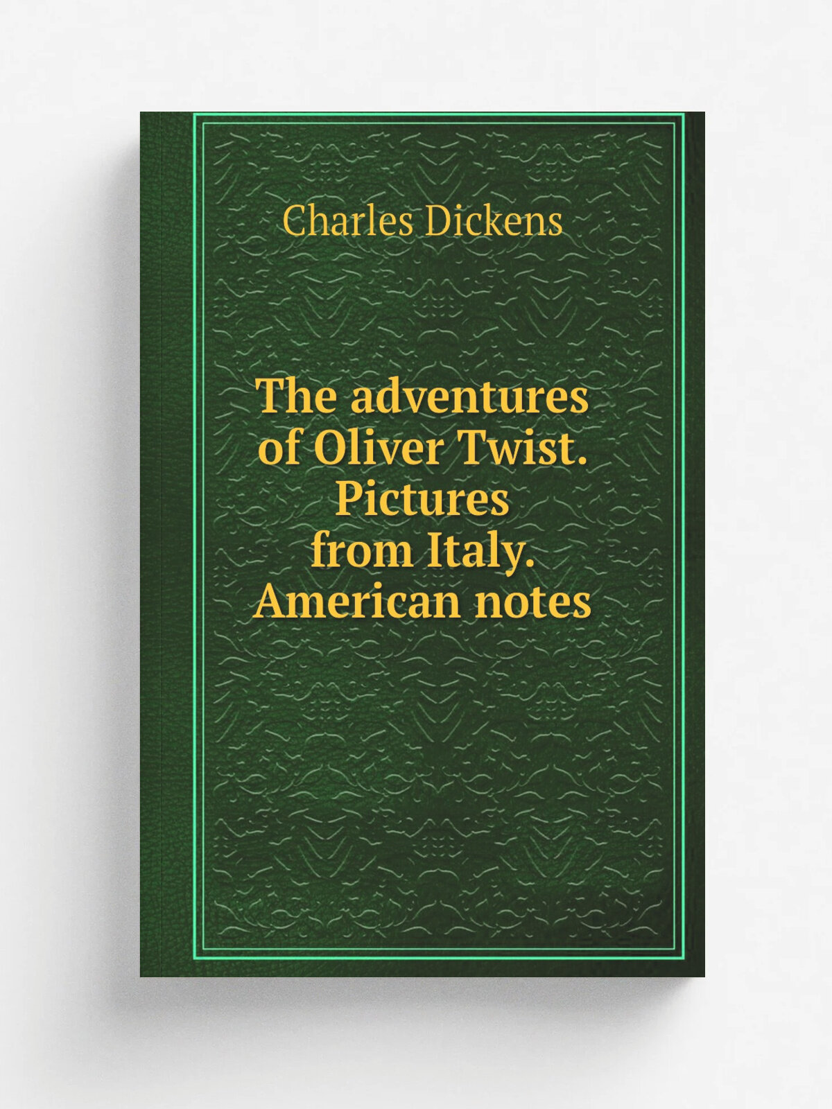 The adventures of Oliver Twist. Pictures from Italy. American notes | Charles Dickens | Репринт