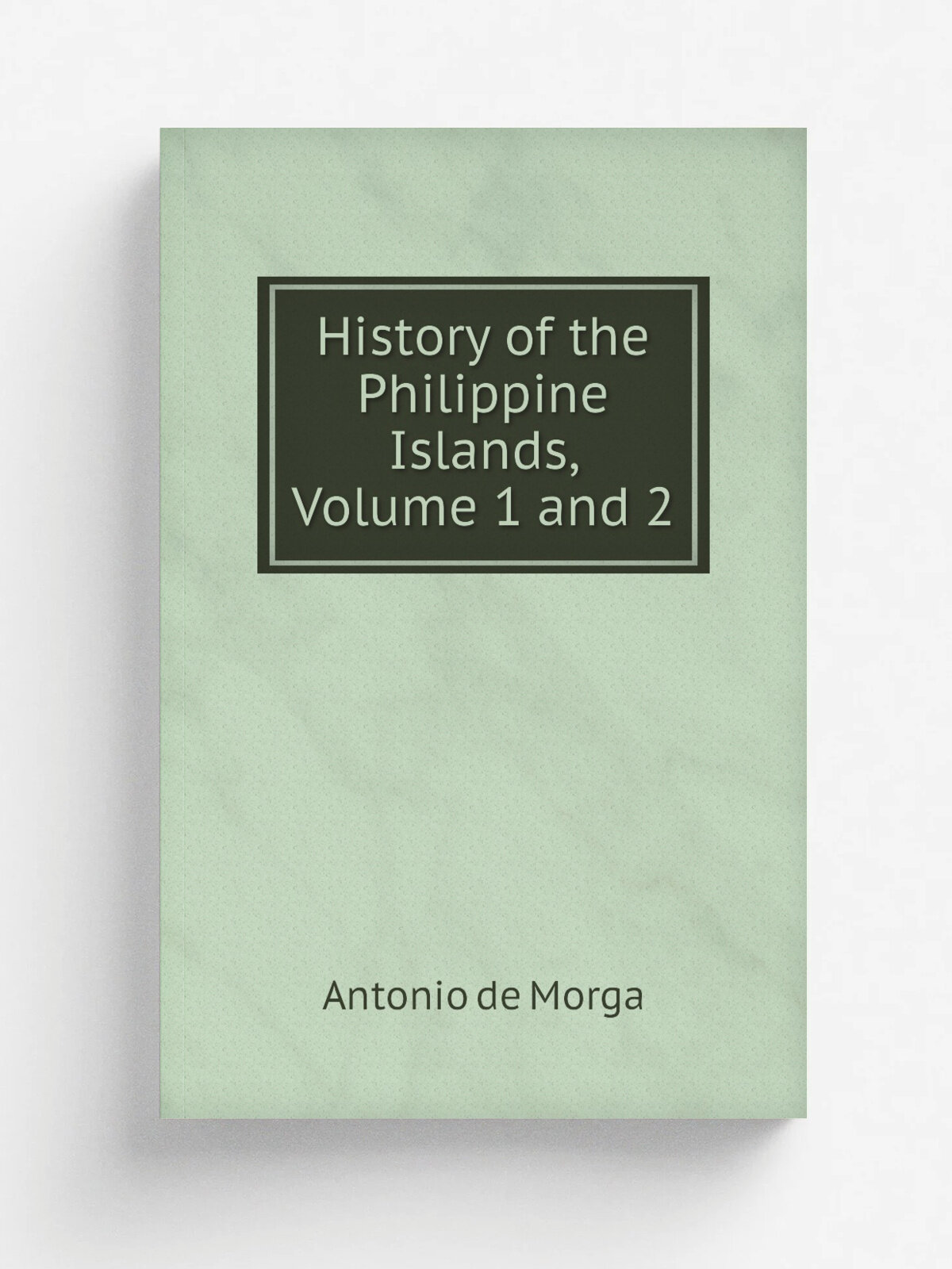History of the Philippine Islands, Volume 1 and 2 | Antonio de Morga | Репринт