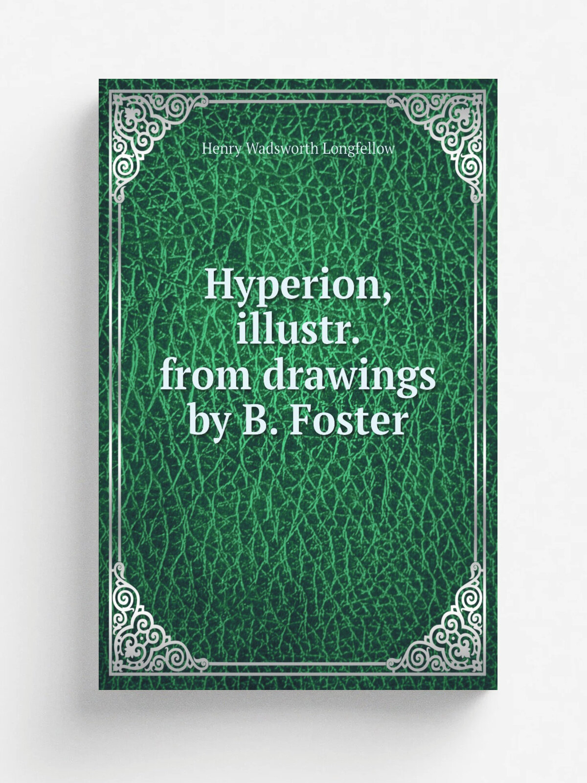 Hyperion, illustr. from drawings by B. Foster | Henry Wadsworth Longfellow | 1853 | Репринт