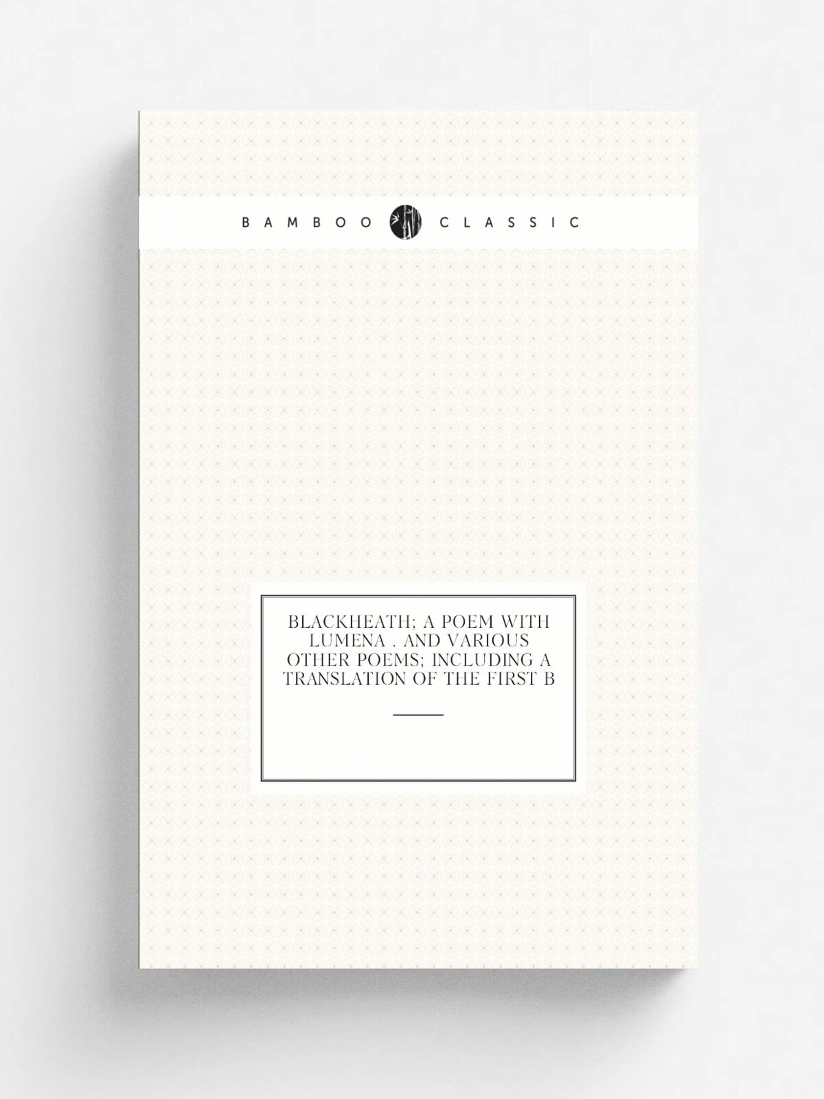 Blackheath; a poem with Lumena . and various other poems; including a translation of the first b | Репринт