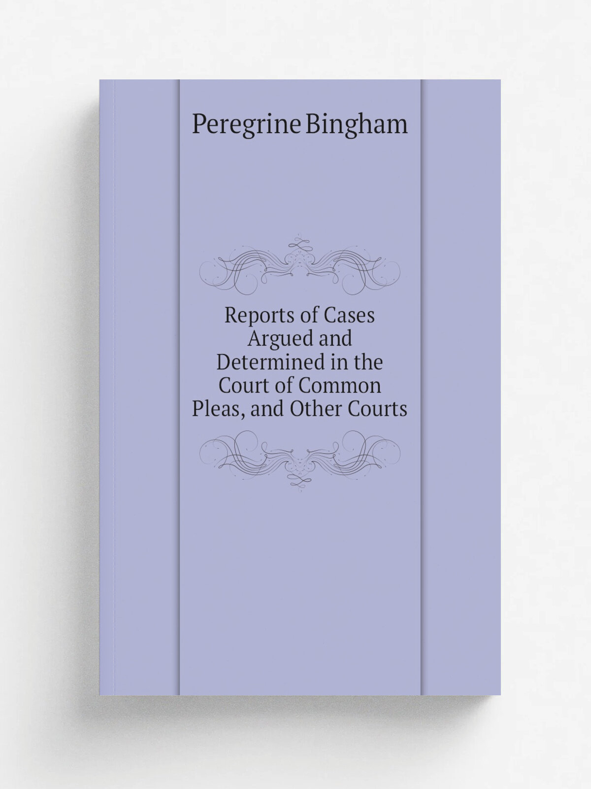 Reports of Cases Argued and Determined in the Court of Common Pleas, and Other Courts