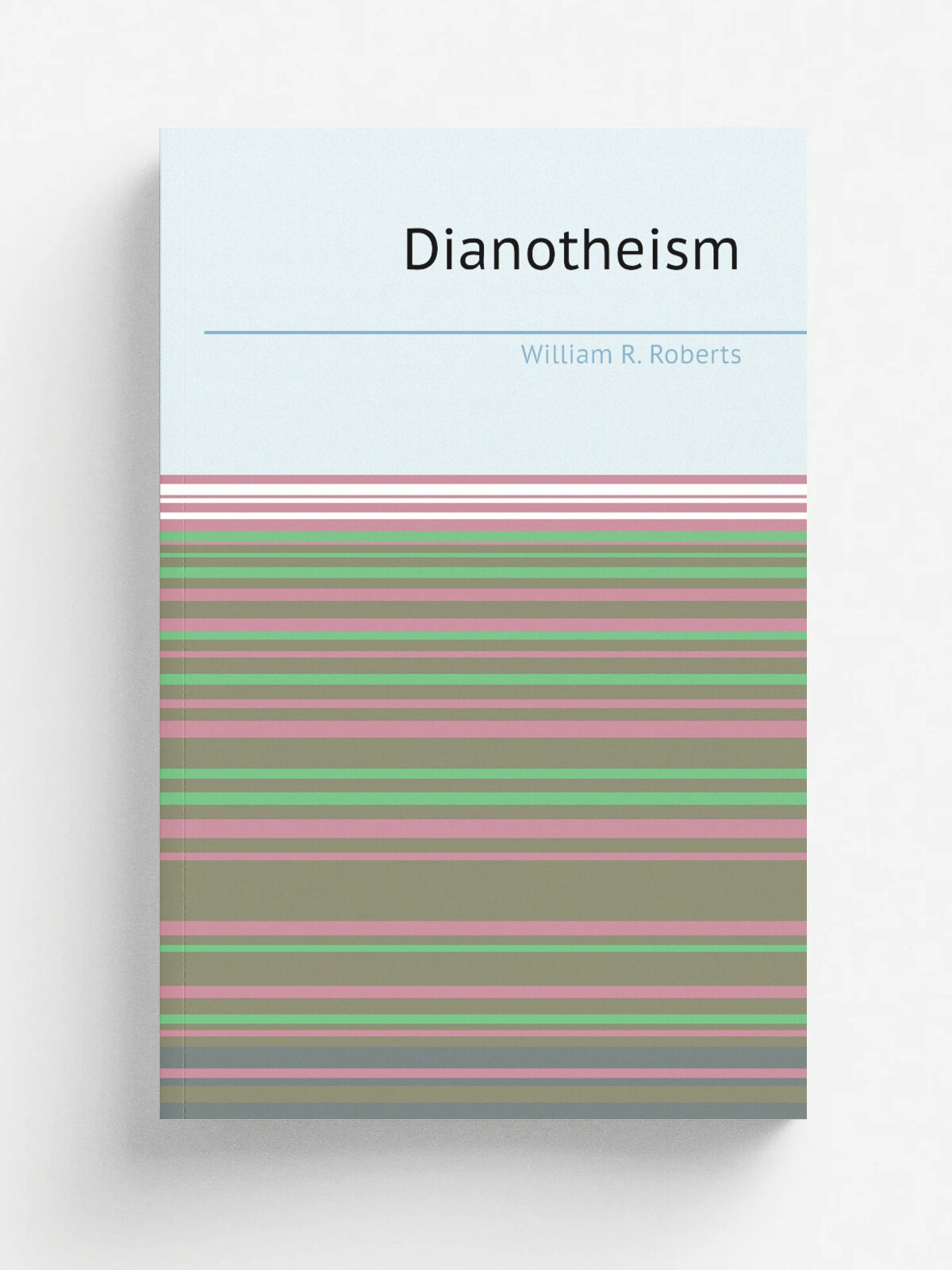 Dianotheism | William R. Roberts | 1895 | . n. p. | Репринт
