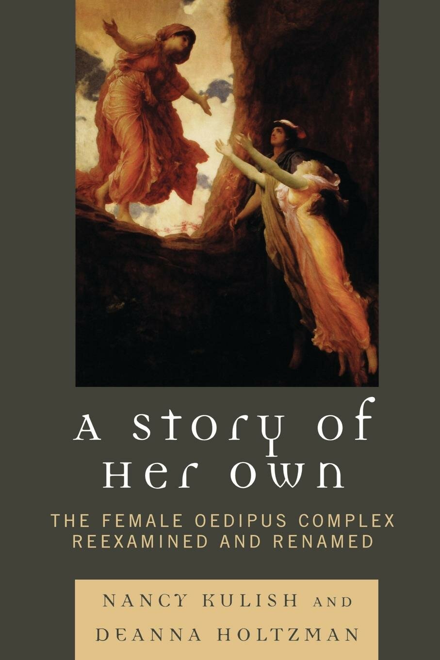 Story of Her Own. The Female Oedipus Complex Reexamined and Renamed