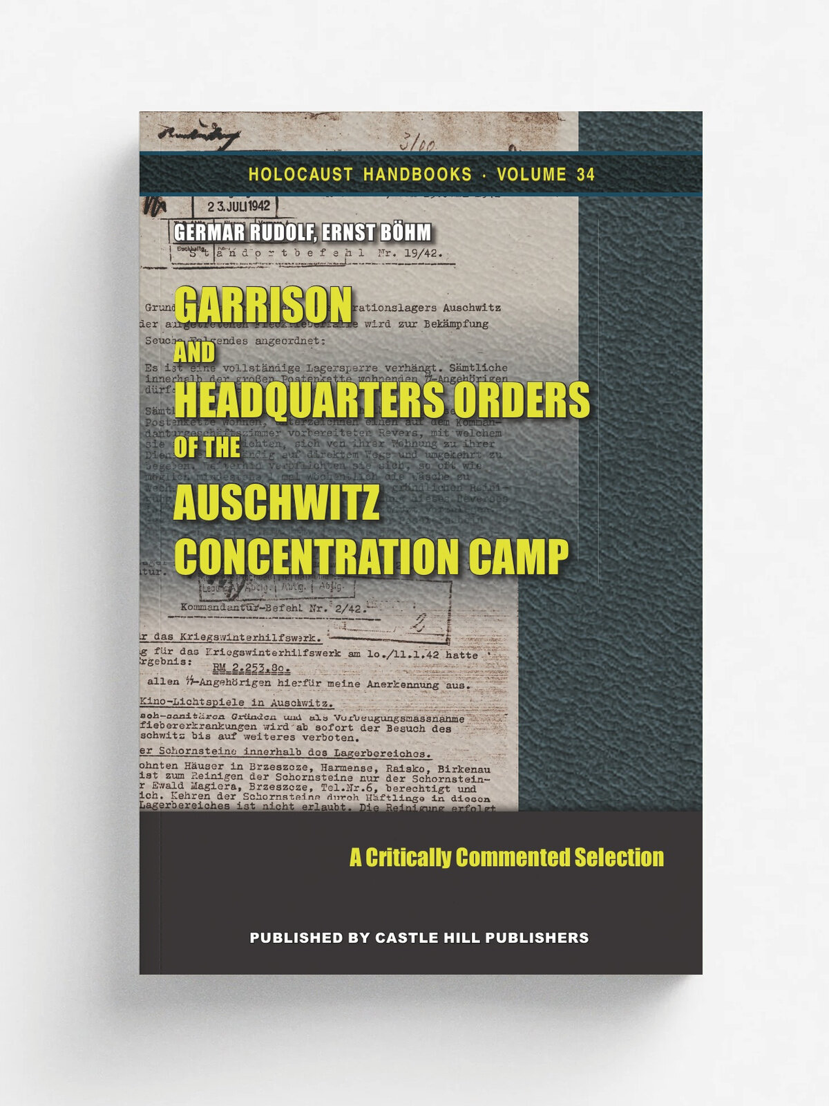 Garrison and Headquarters Orders of the Auschwitz Concentration Camp. A Critically Commented Selection