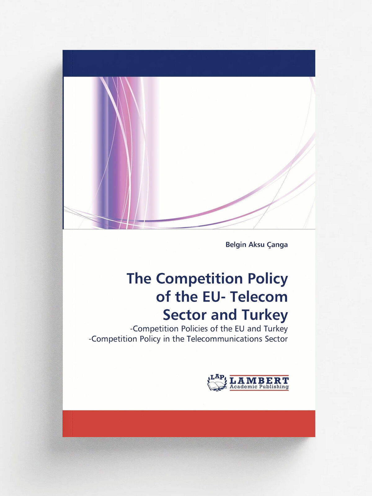 The Competition Policy of the Eu- Telecom Sector and Turkey