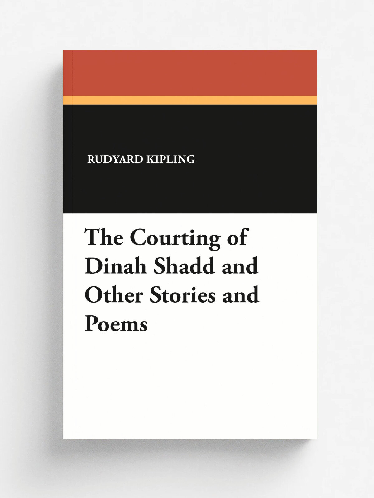 The Courting of Dinah Shadd and Other Stories and Poems