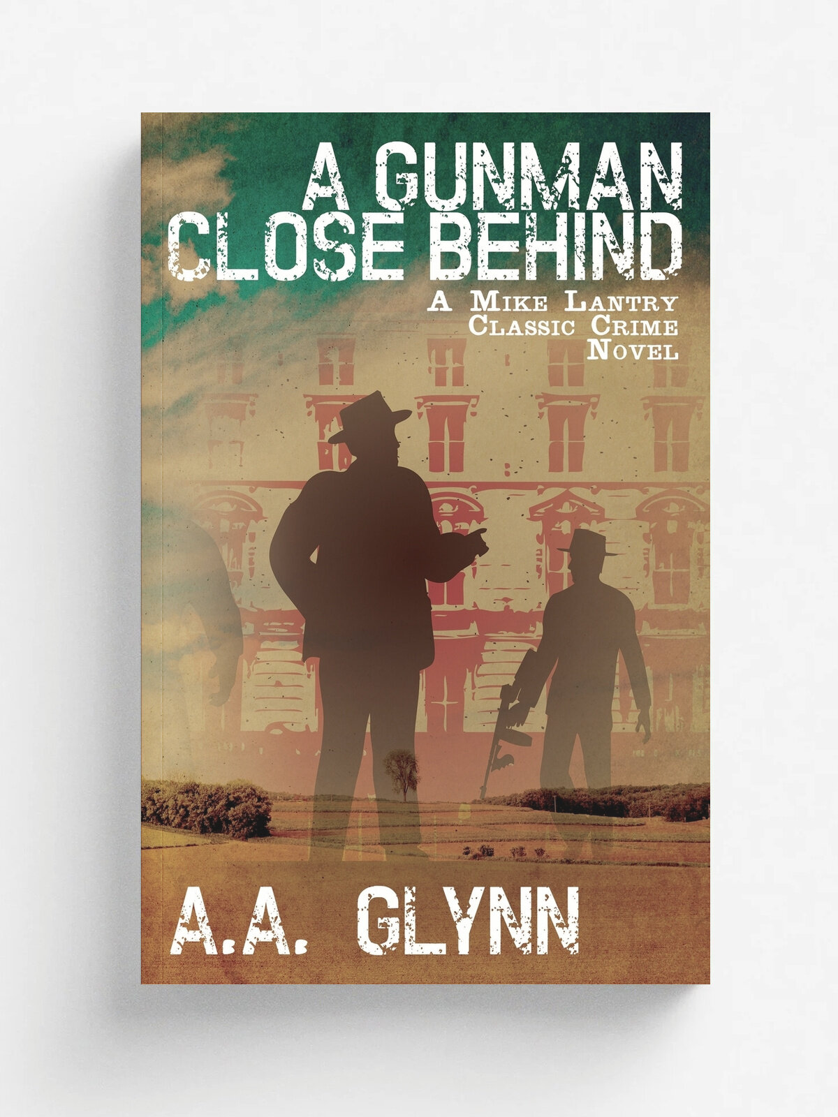 A Gunman Close Behind. A Mike Lantry Classic Crime Novel