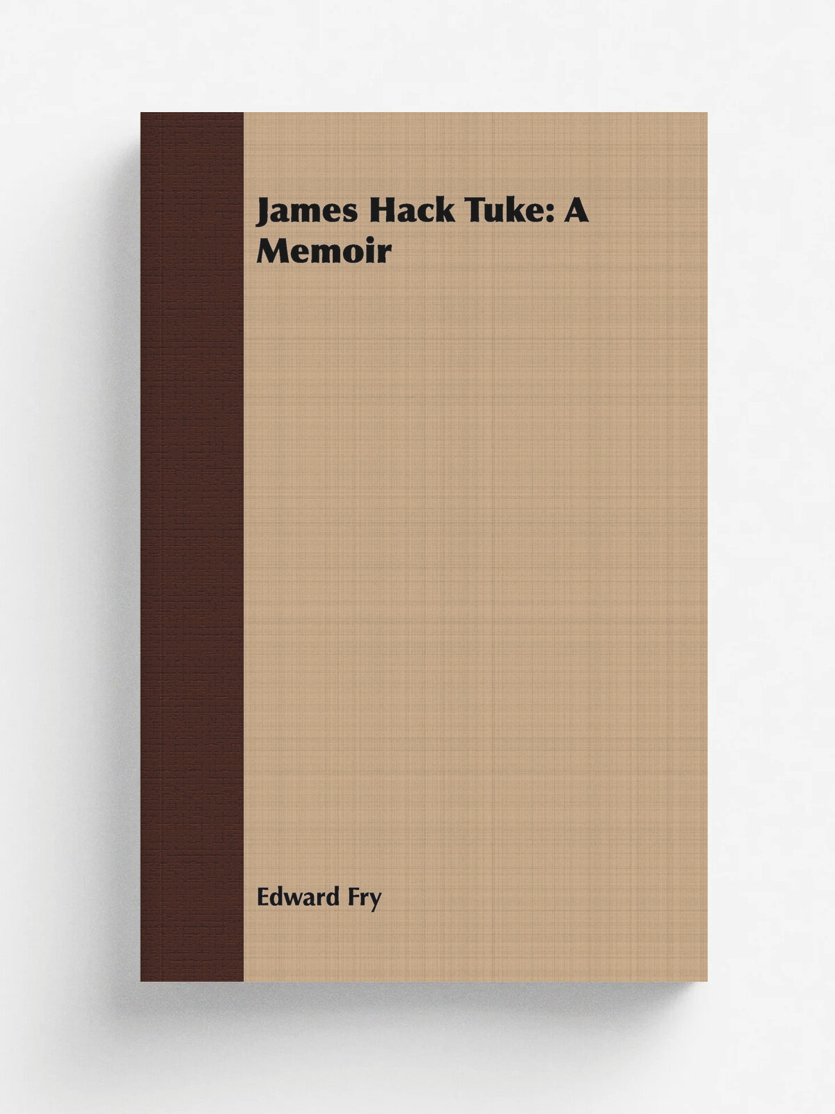 James Hack Tuke. A Memoir