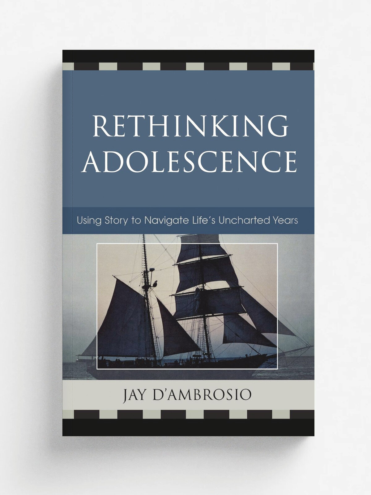 Rethinking Adolescence. Using Story to Navigate Life's Uncharted Years