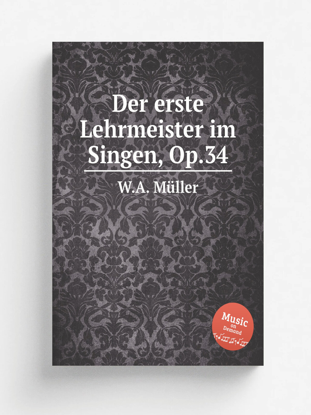 Der erste Lehrmeister im Singen, Op.34 | W.A. M.ller | Репринт