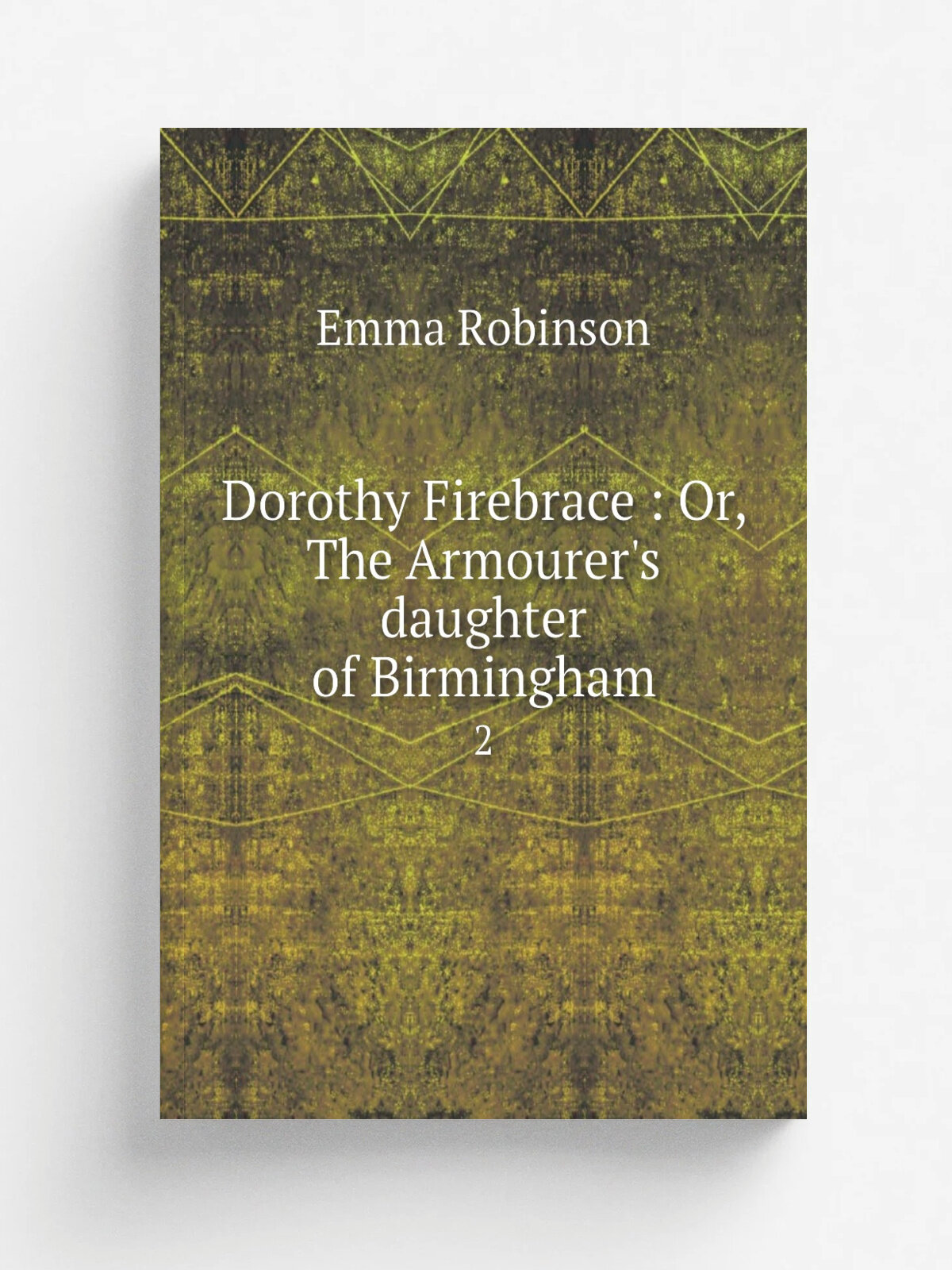 Dorothy Firebrace : Or, The Armourer's daughter of Birmingham. 2