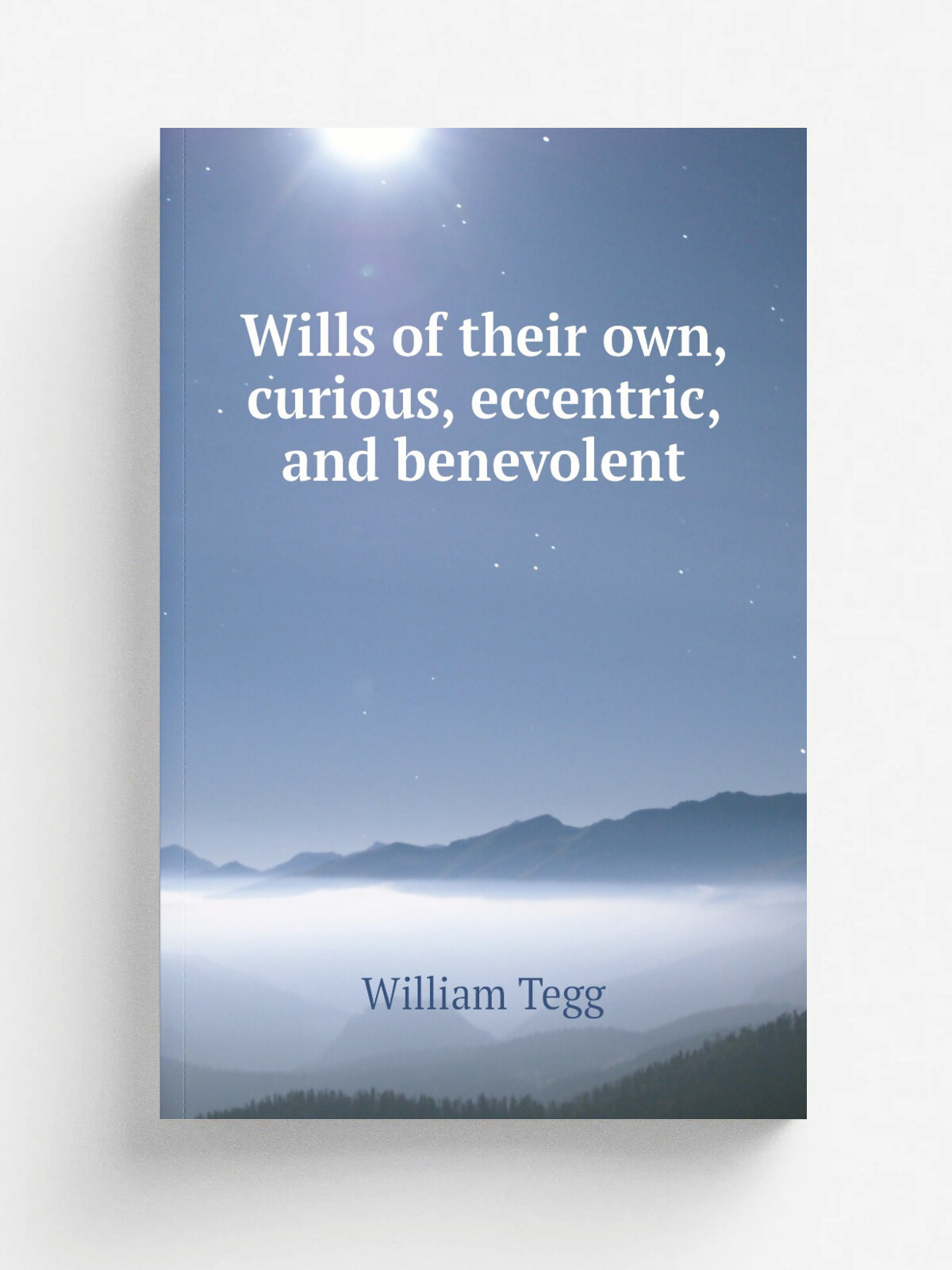 Wills of their own, curious, eccentric, and benevolent