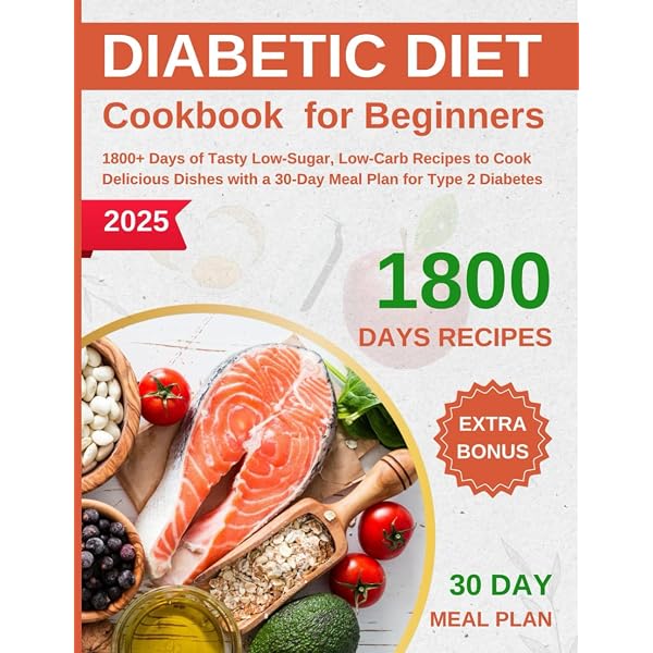 Diabetic Diet Cookbook for Beginners: 1800+ Days of Tasty Low-Sugar, Low-Carb Recipes to Cook Delicious Dishes with a 30-Day Meal Plan for Type 2 Diabetes，Reprinted paperback book