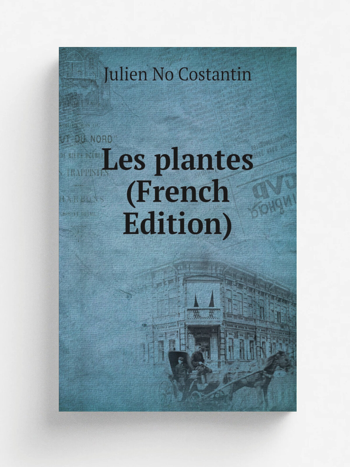 Les plantes (French Edition) | Julien No Costantin | Репринт