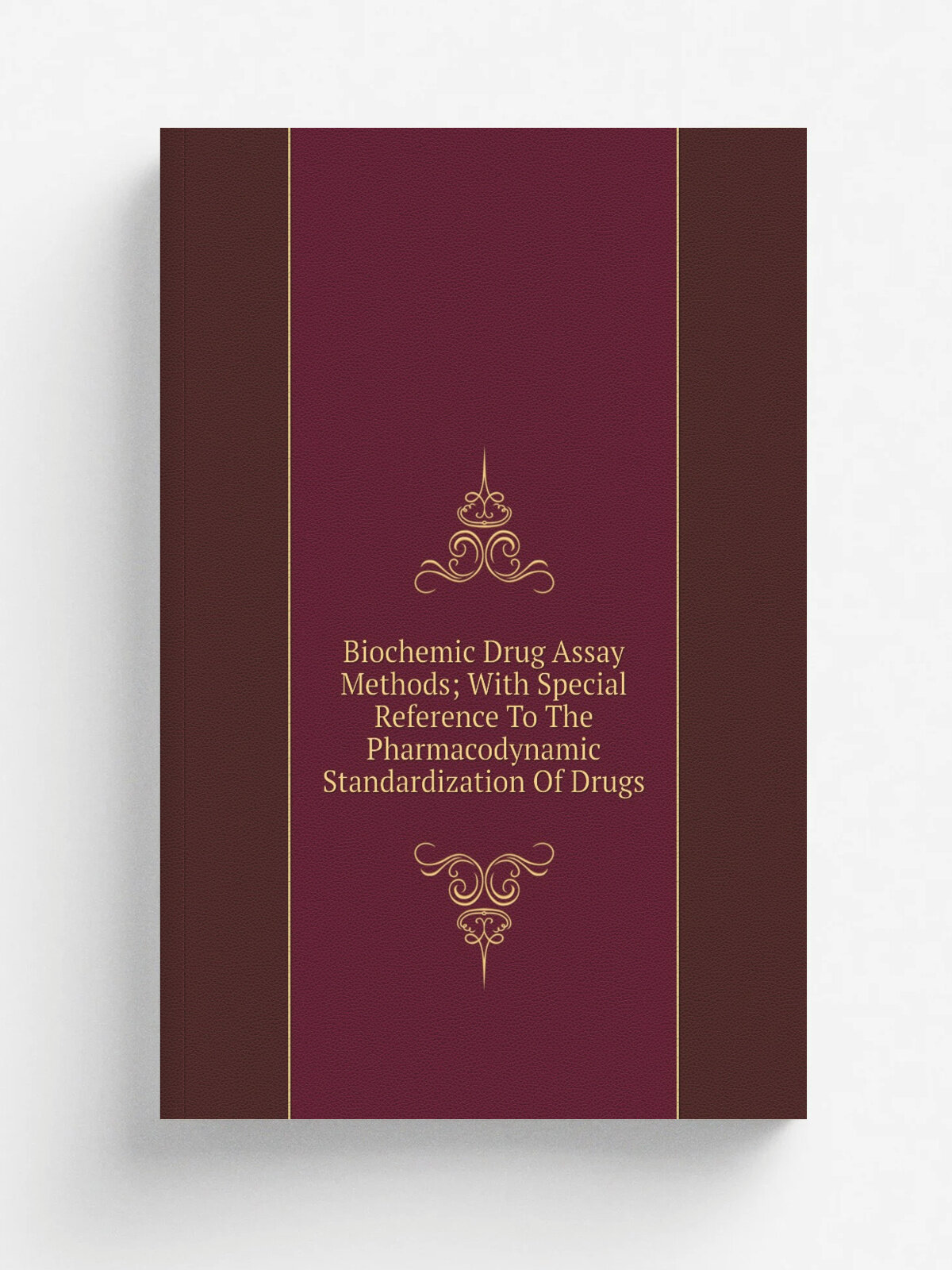 Biochemic Drug Assay Methods; With Special Reference To The Pharmacodynamic Standardization Of Drugs