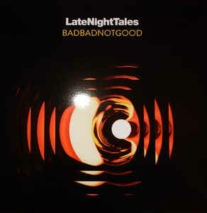 Виниловая пластинка BadBadNotGood - LateNightTales