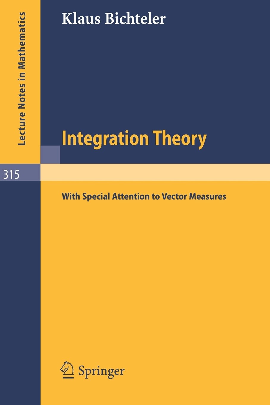 Integration Theory. With Special Attention to Vector Measures