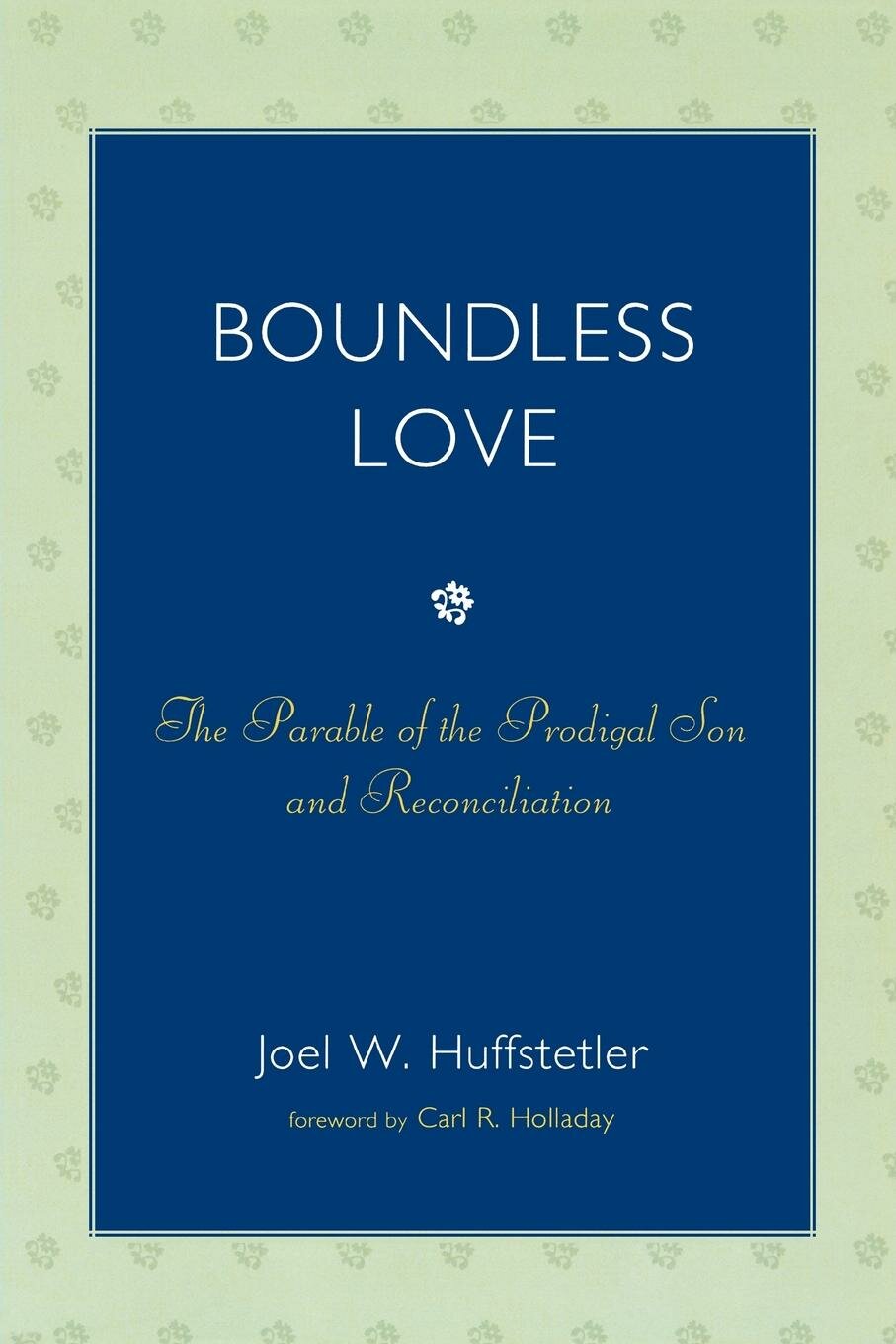 Boundless Love. The Parable of the Prodigal Son and Reconciliation
