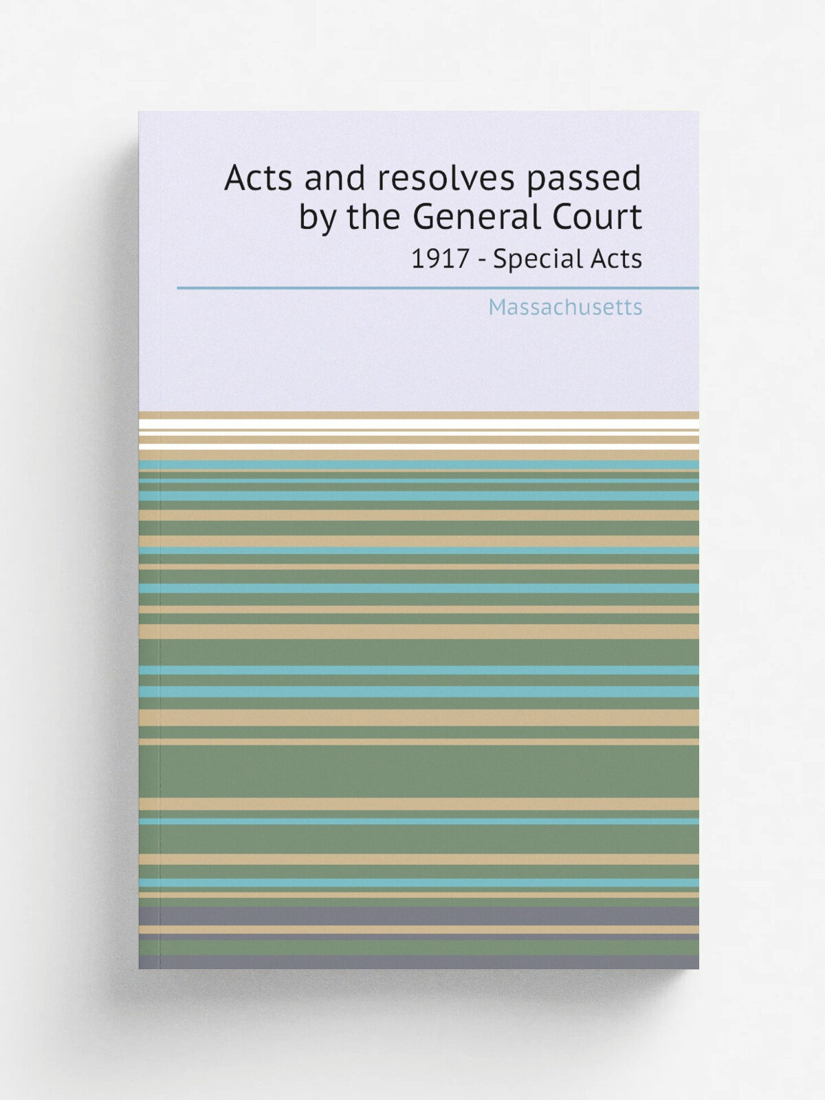 Acts and resolves passed by the General Court. 1917 - Special Acts