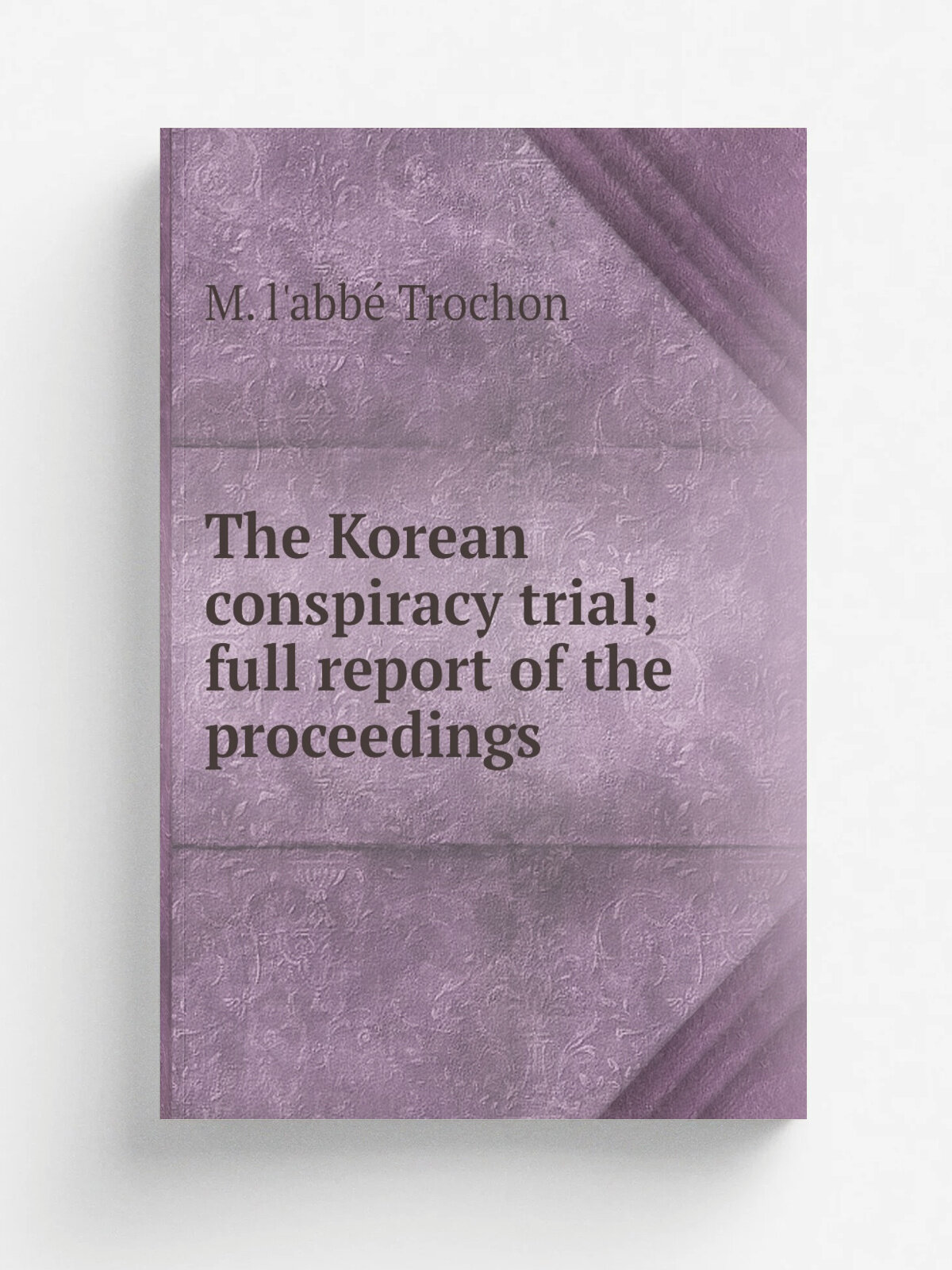 The Korean conspiracy trial; full report of the proceedings