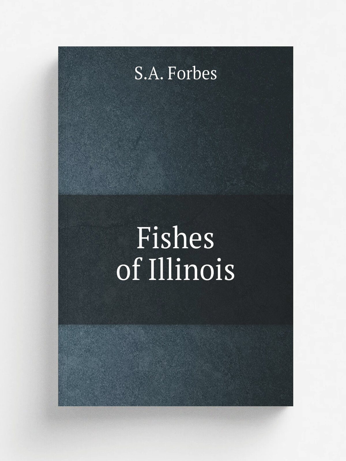 Fishes of Illinois | S.A. Forbes | 1908 | Репринт