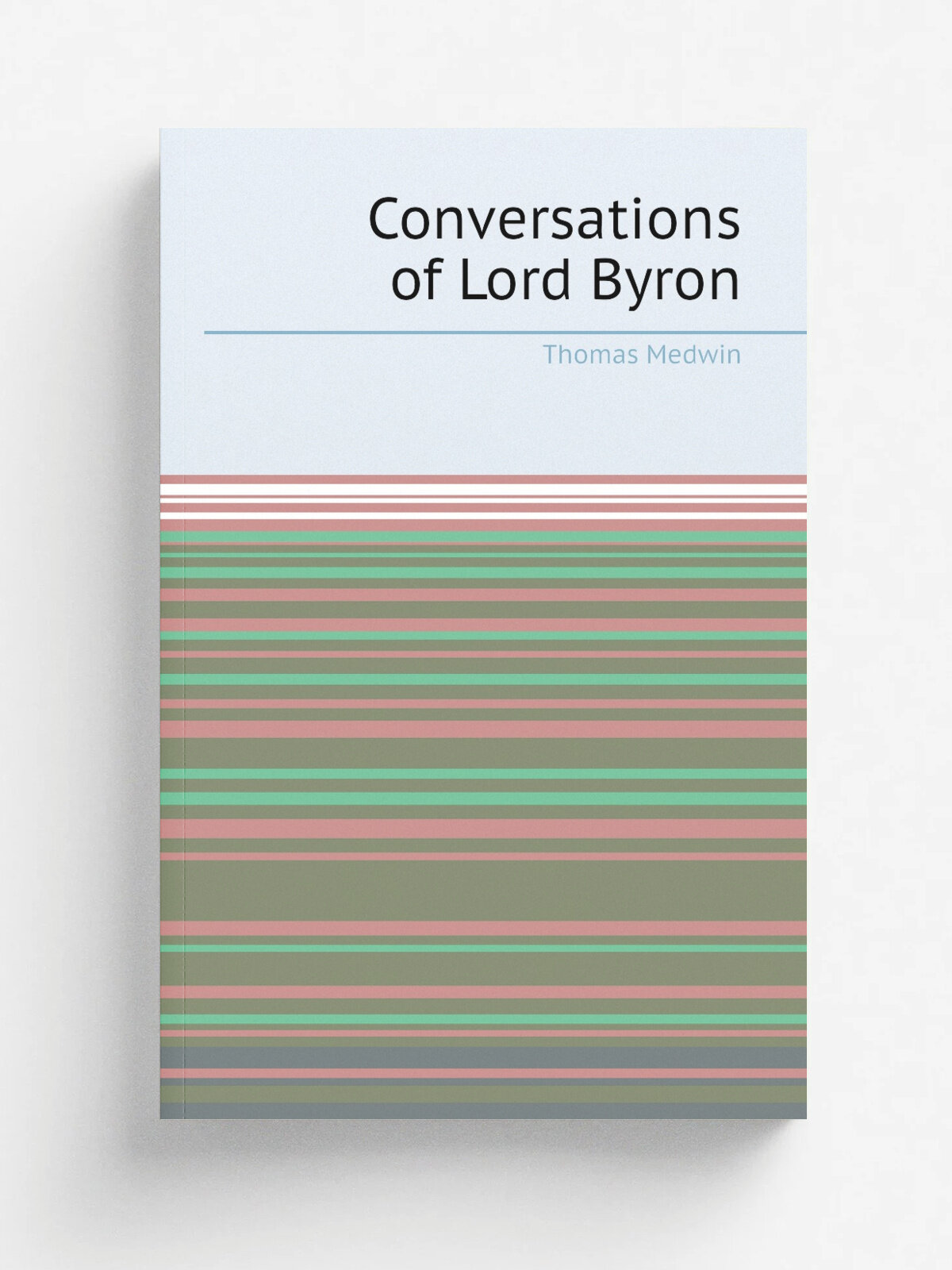 Conversations of Lord Byron | Thomas Medwin | 1824 | London : Printed for Henry Colburn . | Репринт