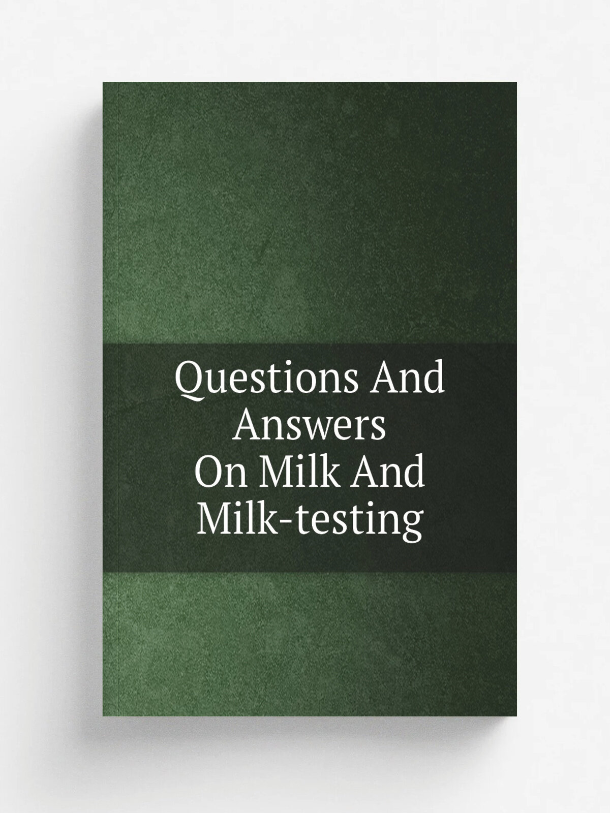 Questions And Answers On Milk And Milk-testing