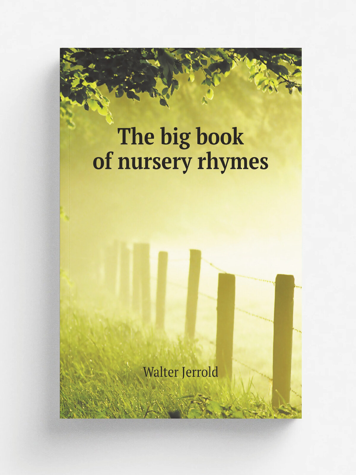 The big book of nursery rhymes | Jerrold Walter | 1903 | E.P.Dutton & Co, New York. | Репринт