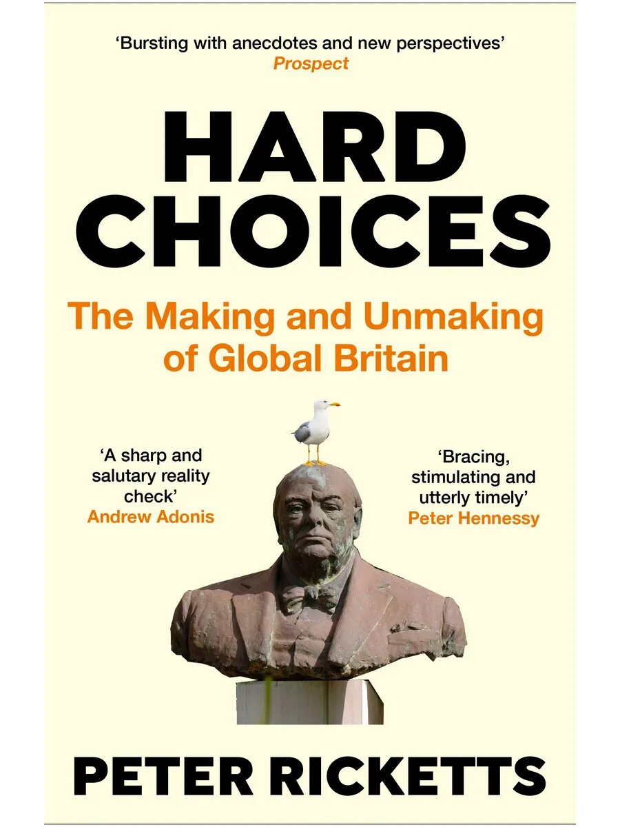 Hard Choices. The Making and Unmaking of Global Britain