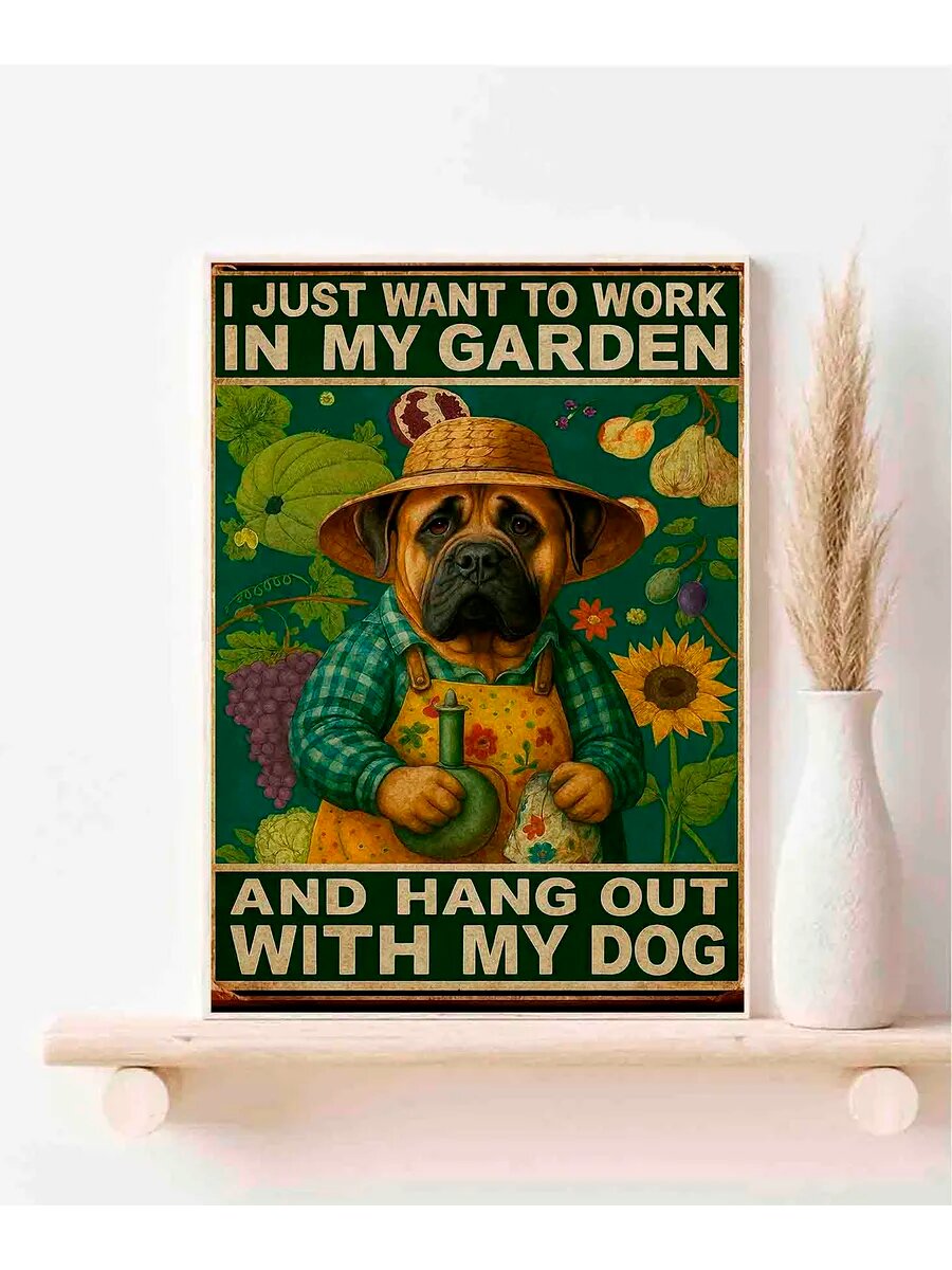 Собака-бульмастиф, I Just Want To Work In My Garden, Плака