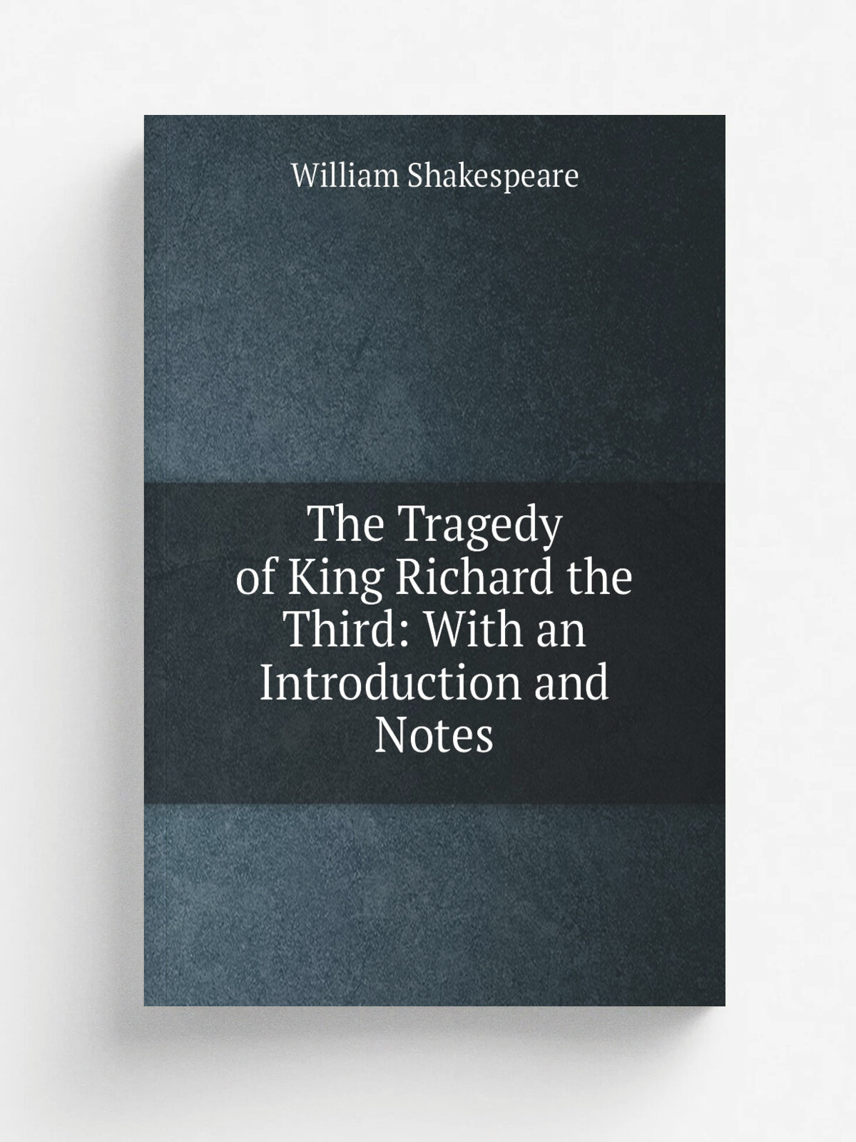 The Tragedy of King Richard the Third: With an Introduction and Notes