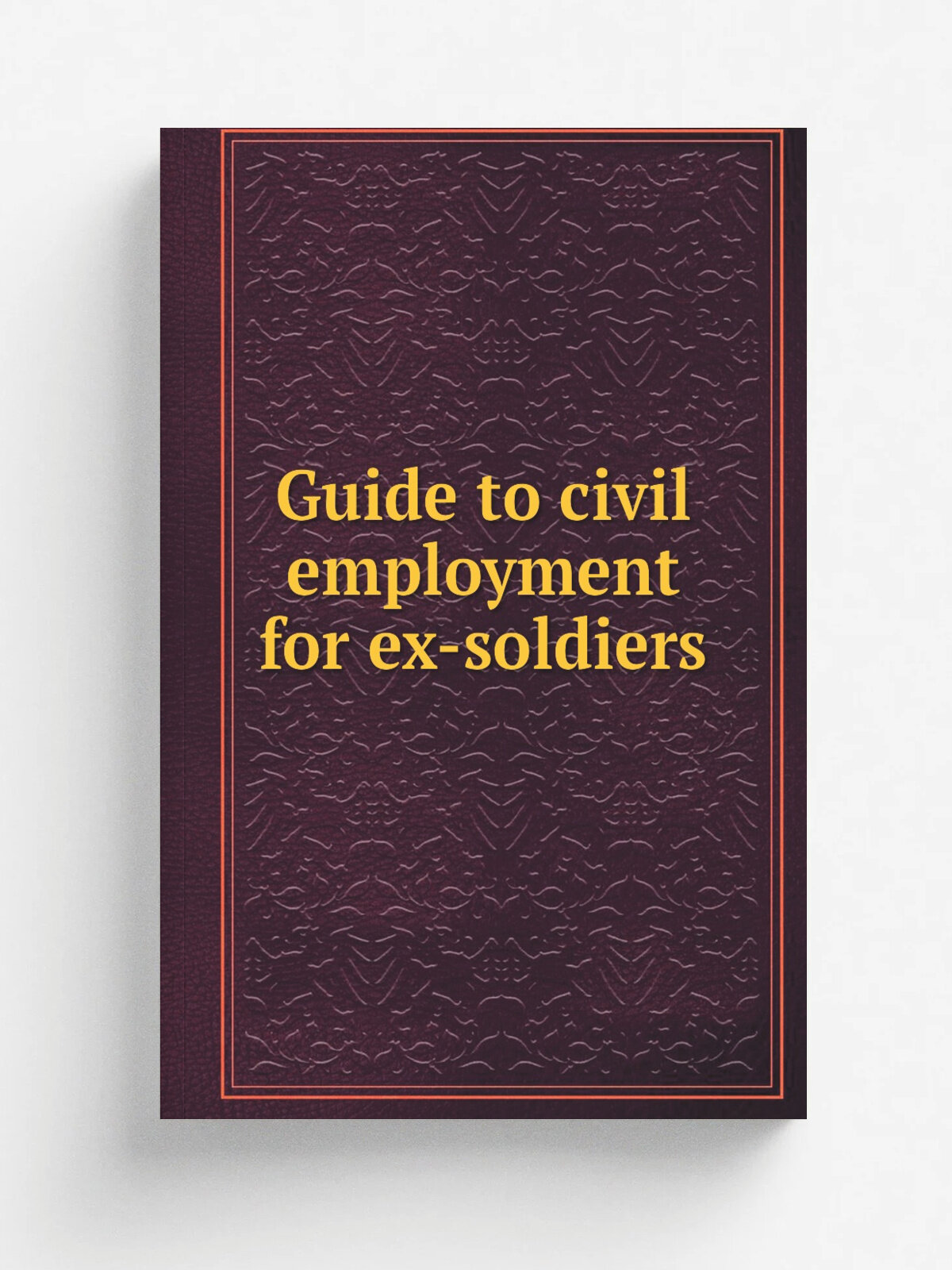 Guide to civil employment for ex-soldiers