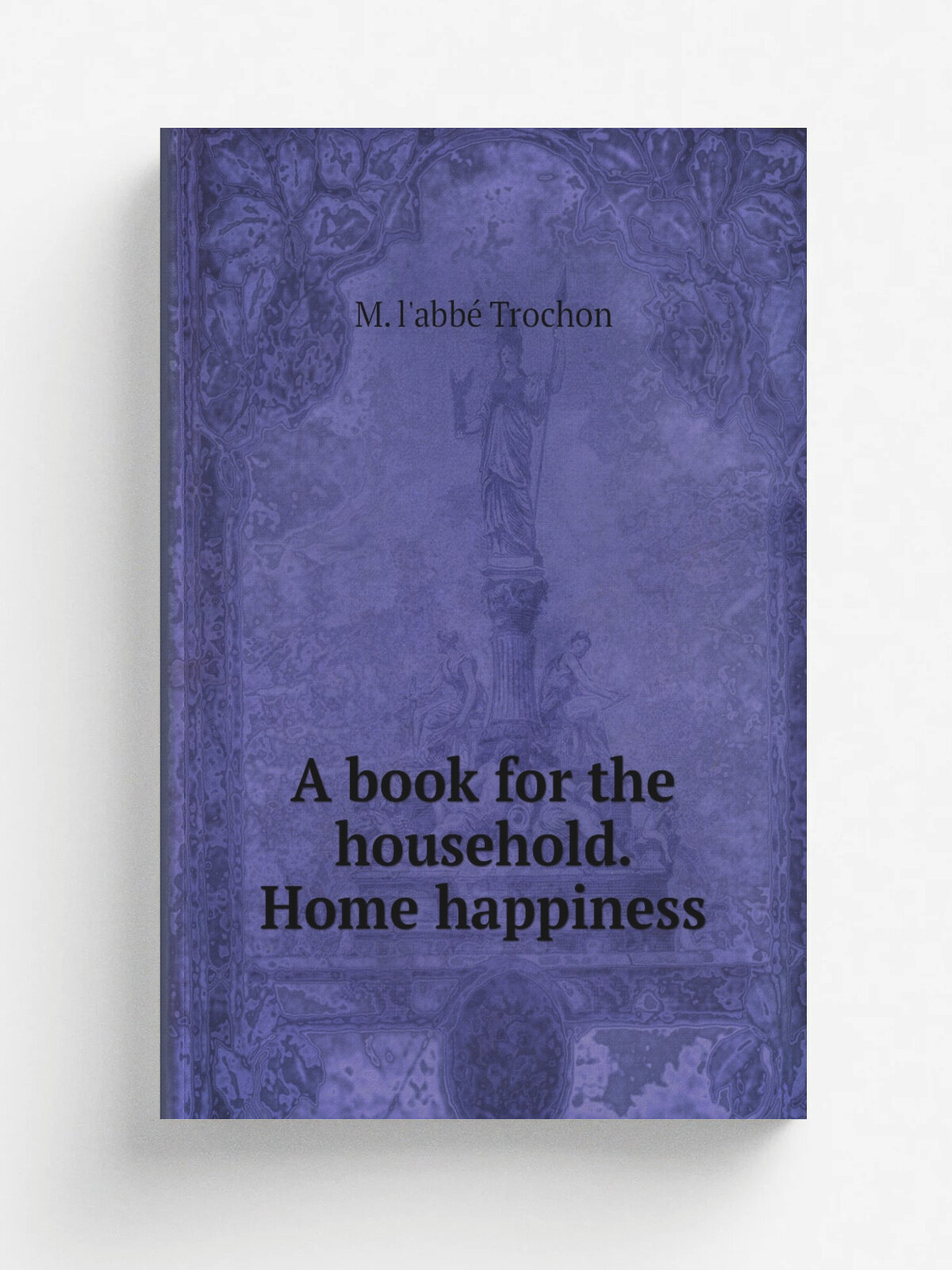 A book for the household. Home happiness