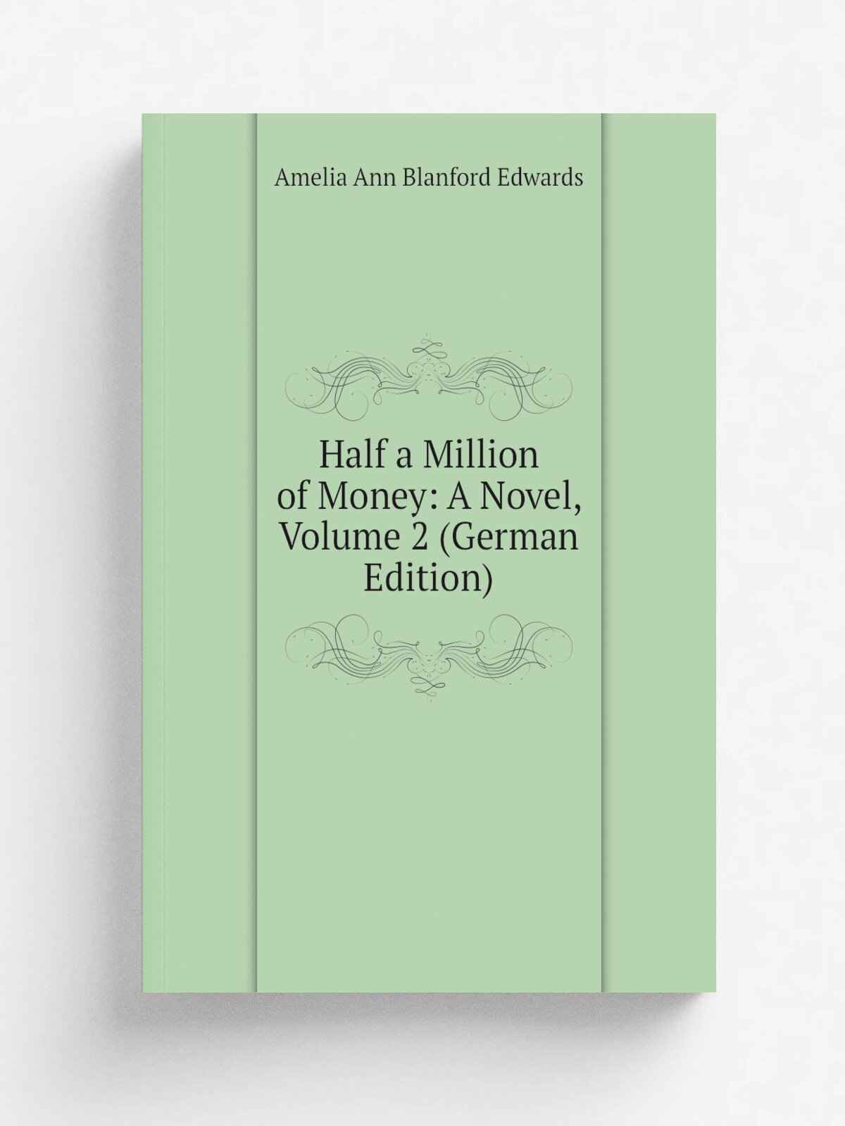 Half a Million of Money: A Novel, Volume 2 (German Edition) | Amelia Ann Blanford Edwards | Репринт