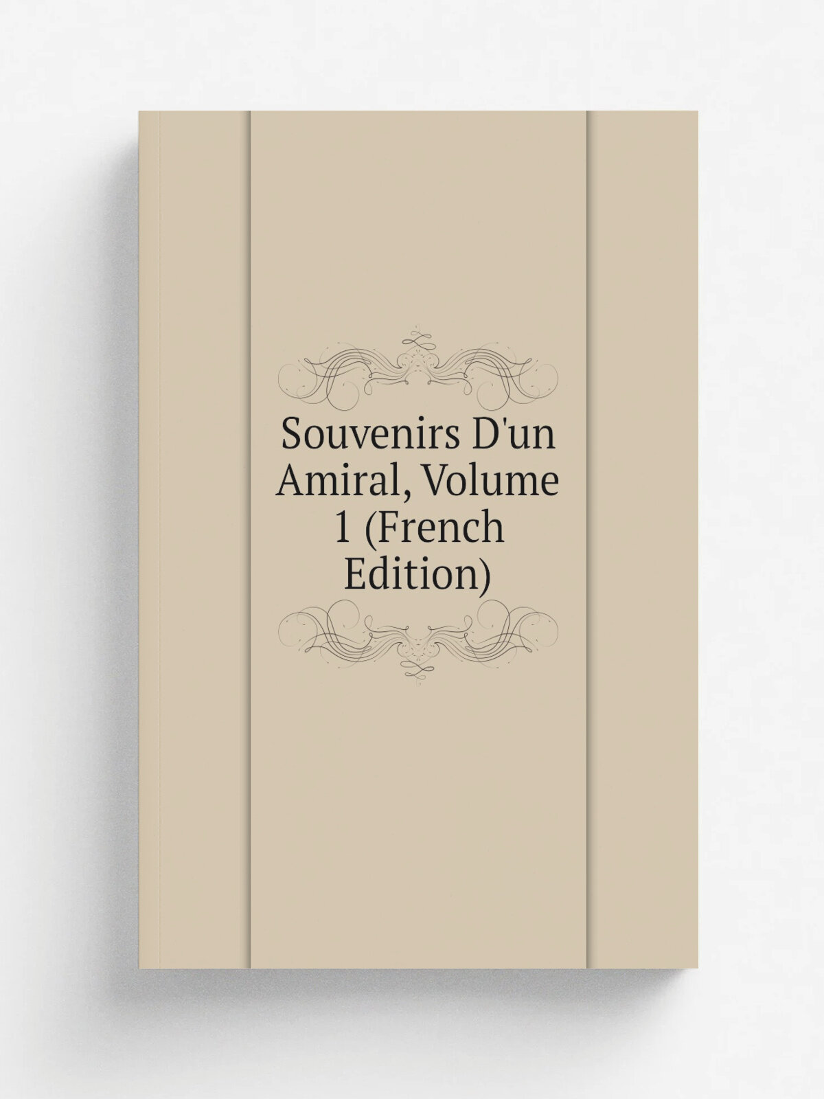 Souvenirs D'un Amiral, Volume 1 (French Edition) | Репринт