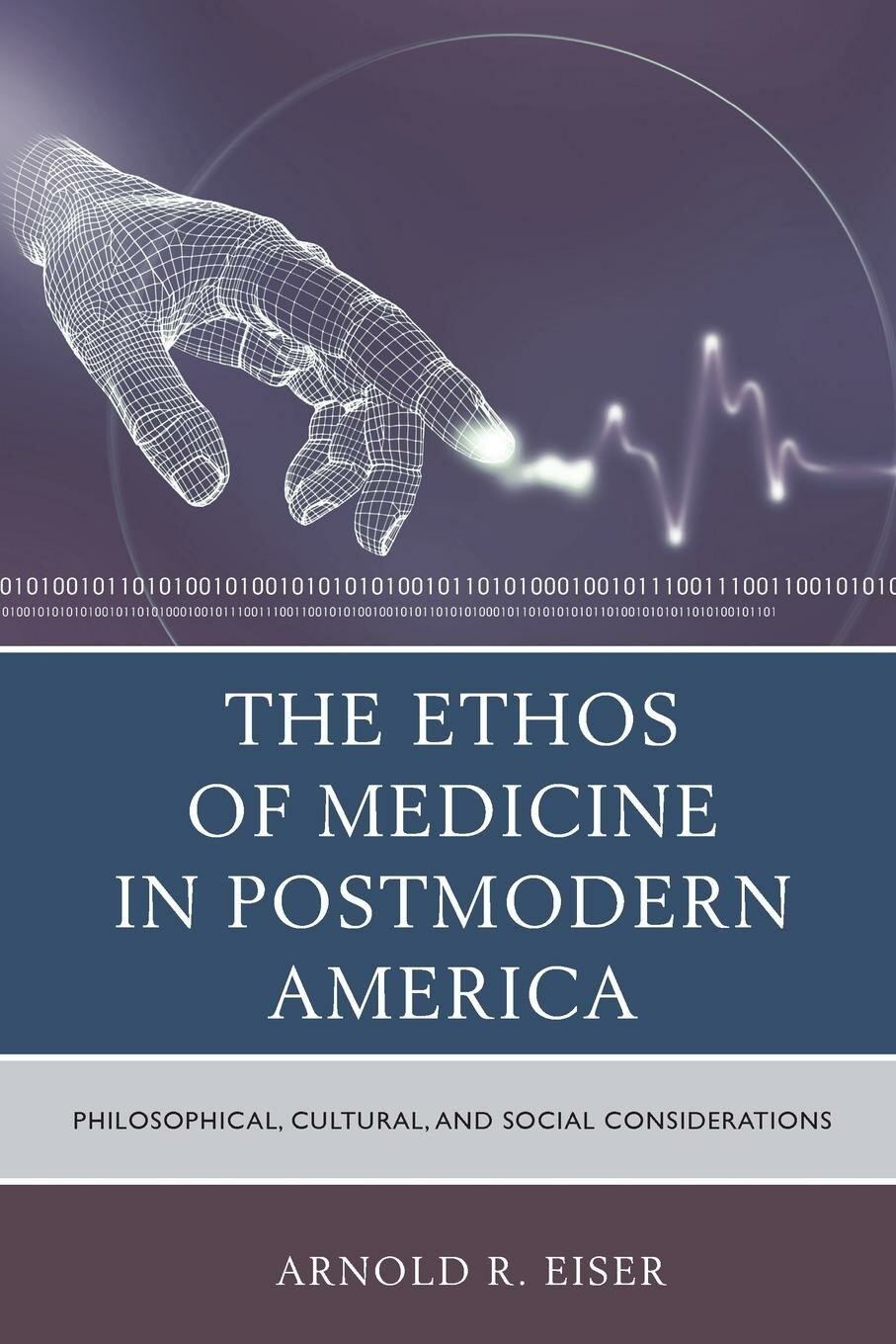 The Ethos of Medicine in Postmodern America. Philosophical, Cultural, and Social Considerations