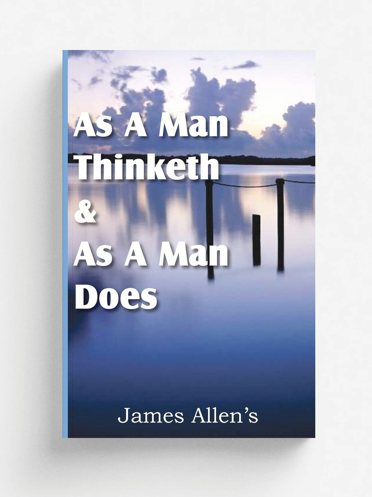As a Man Thinketh & As A Man Does