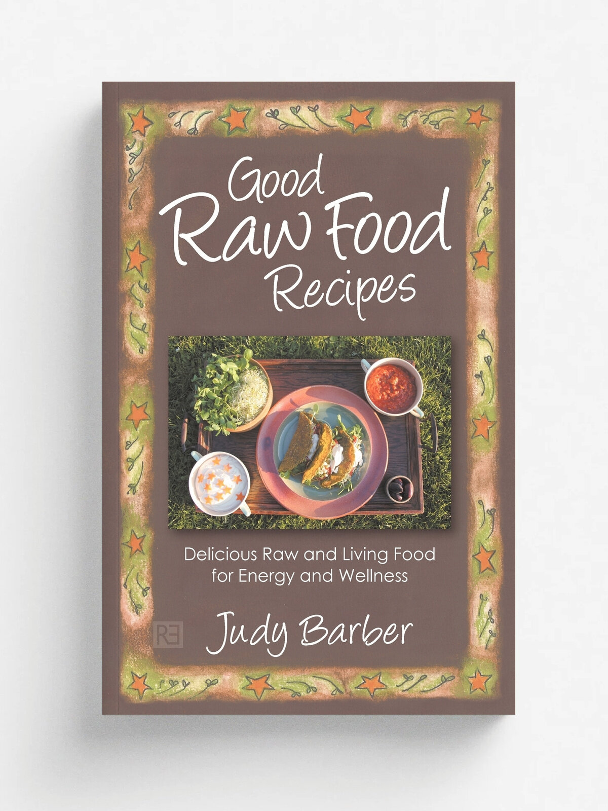 Good Raw Food Recipes - Delicious Raw and Living Food for Energy and Wellness