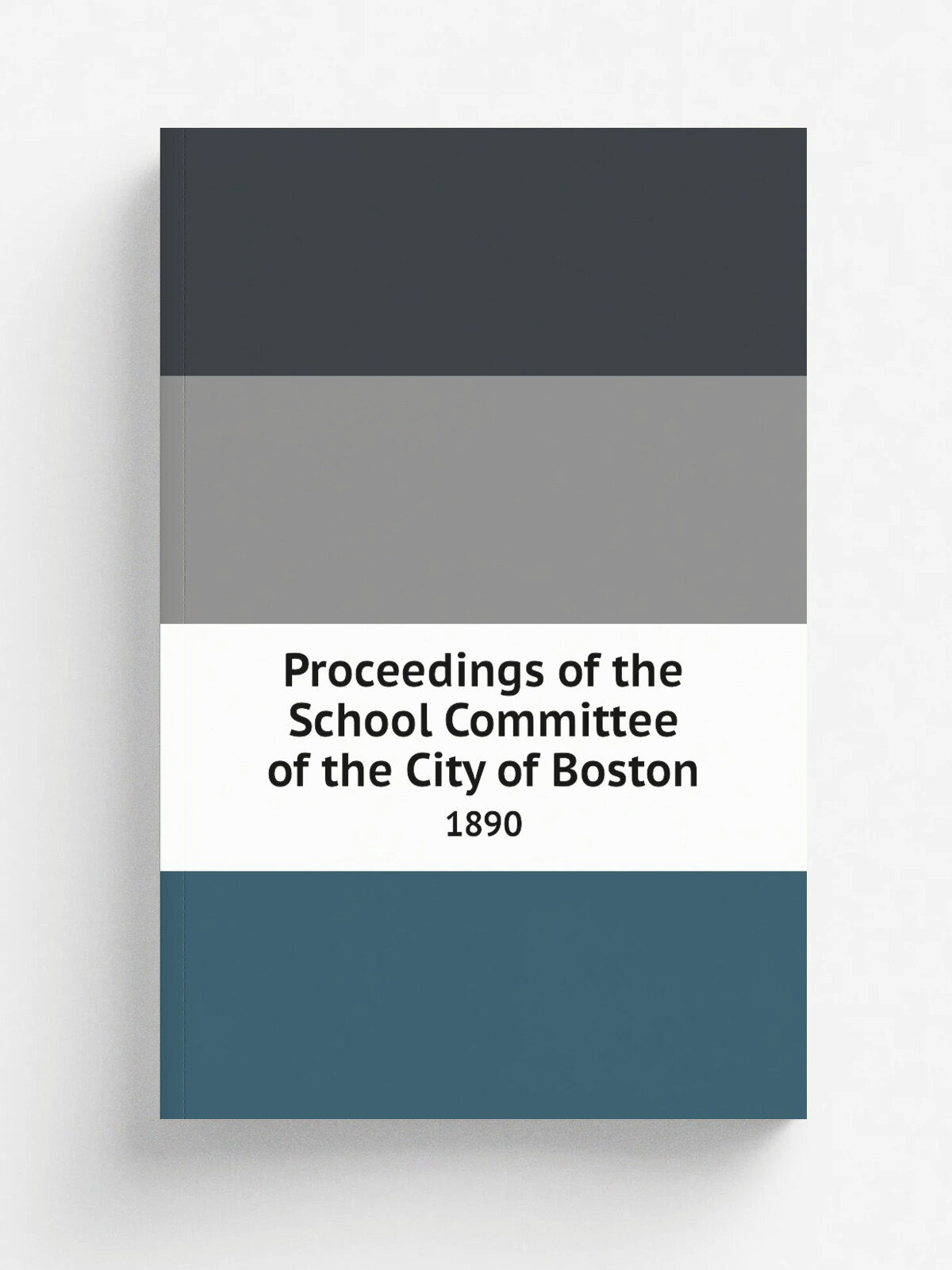 Proceedings of the School Committee of the City of Boston. 1890