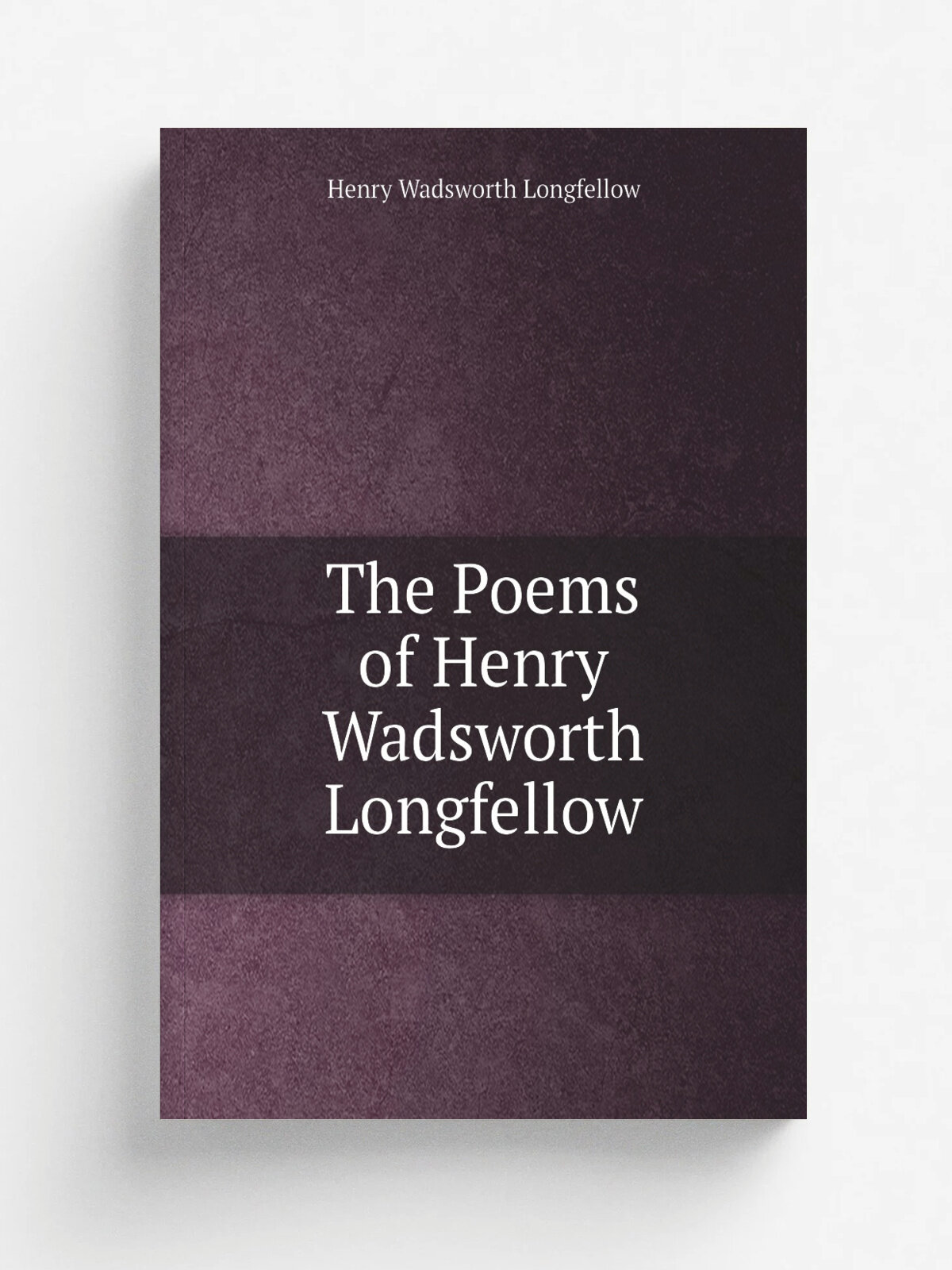 The Poems of Henry Wadsworth Longfellow