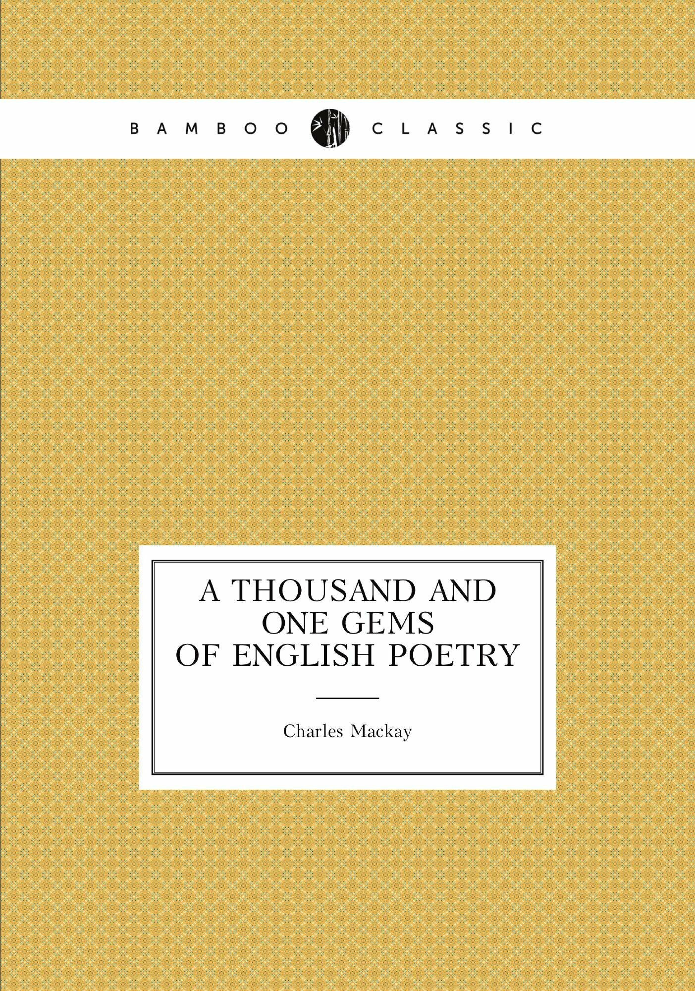 A Thousand and One Gems of English Poetry