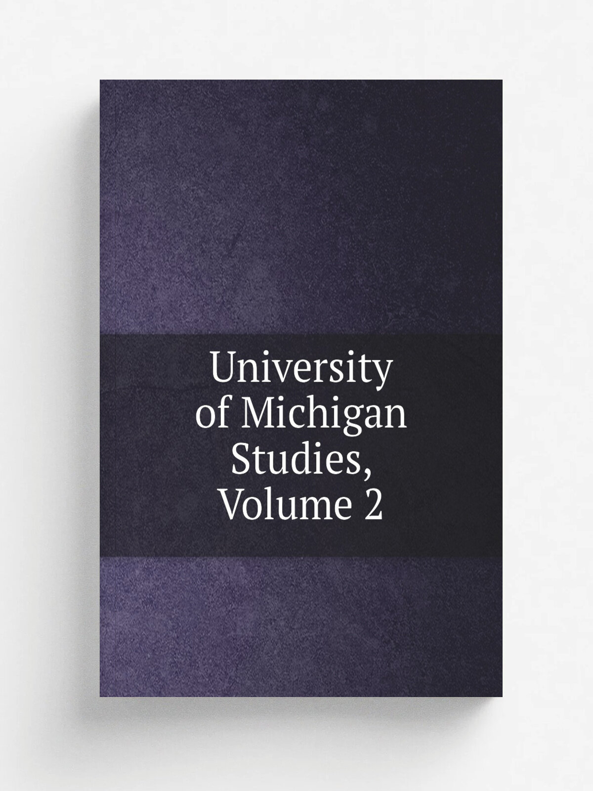 University of Michigan Studies, Volume 2