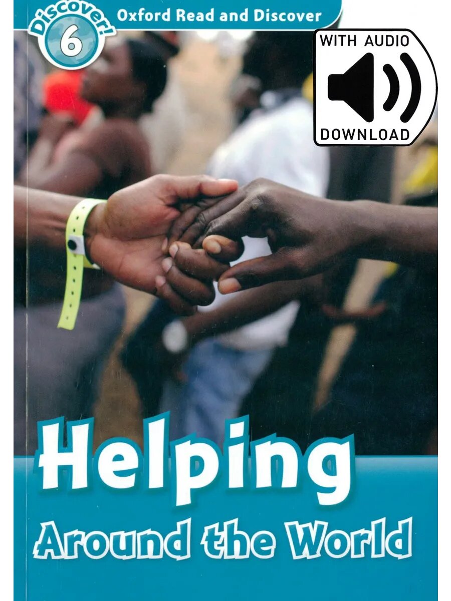 Oxford Read and Discover. Level 6. Helping Around the World