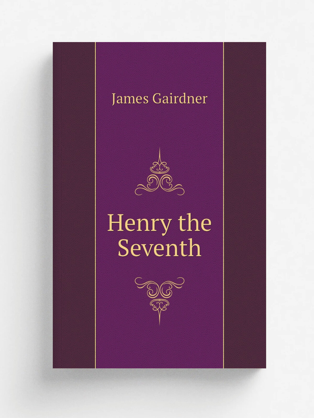 Henry the Seventh | Gairdner James | 1889 | London, New York, Macmillan and co. | Репринт