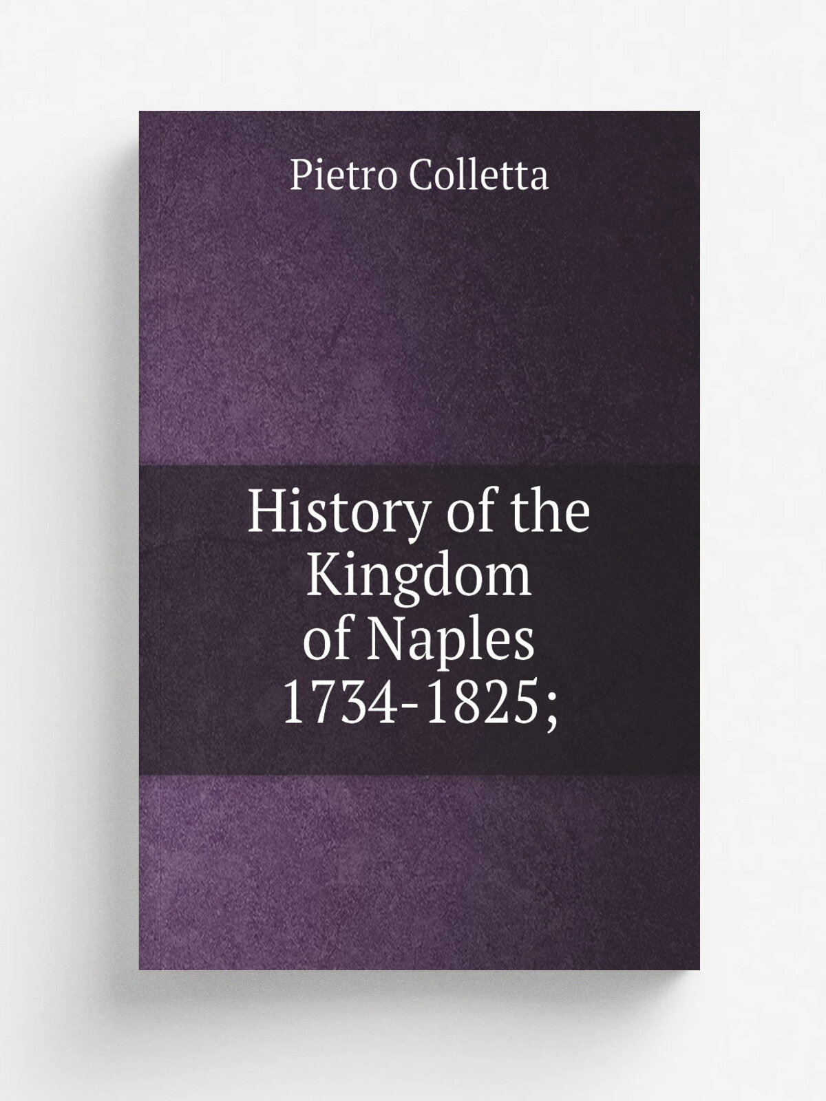 History of the Kingdom of Naples 1734-1825;