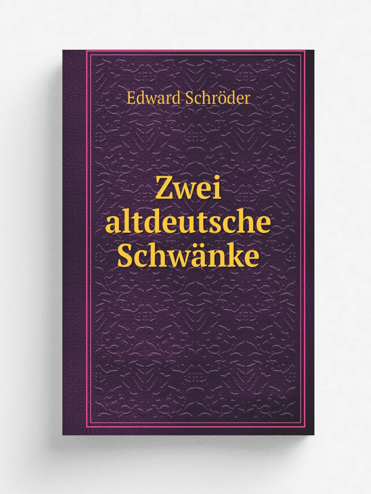 Zwei altdeutsche Schw.nke | Edward Schr.der | 1919 | Leipzig, S. Hirzel | Репринт