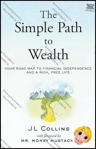 The Simple Path to Wealth: Your road map to financial independence and a rich, free life