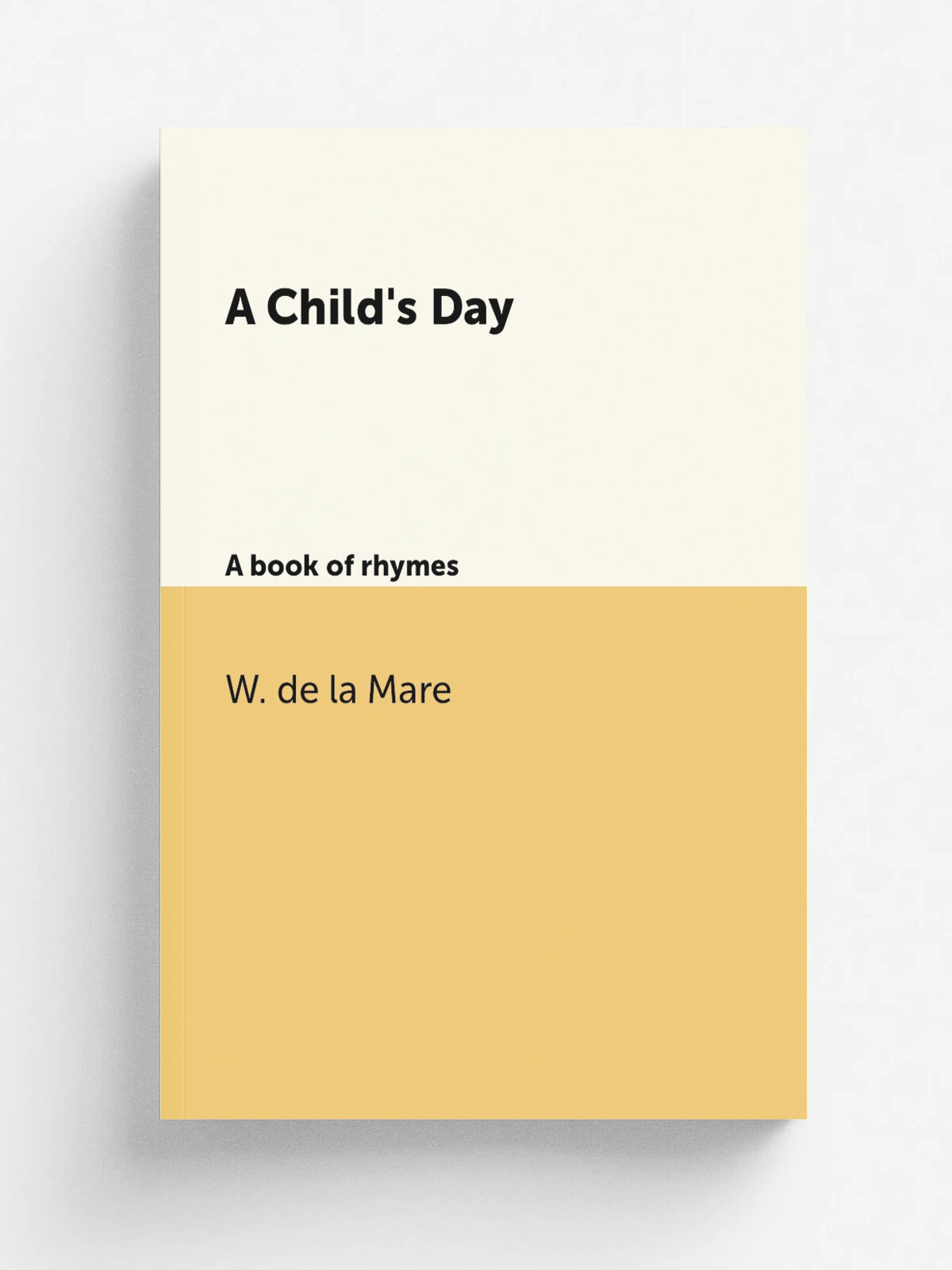 A Child's Day. A book of rhymes