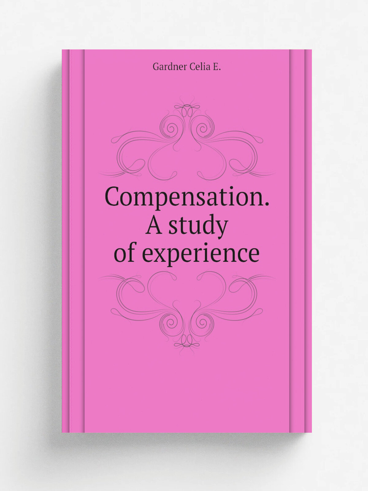 Compensation. A study of experience | Gardner Celia E. | Репринт